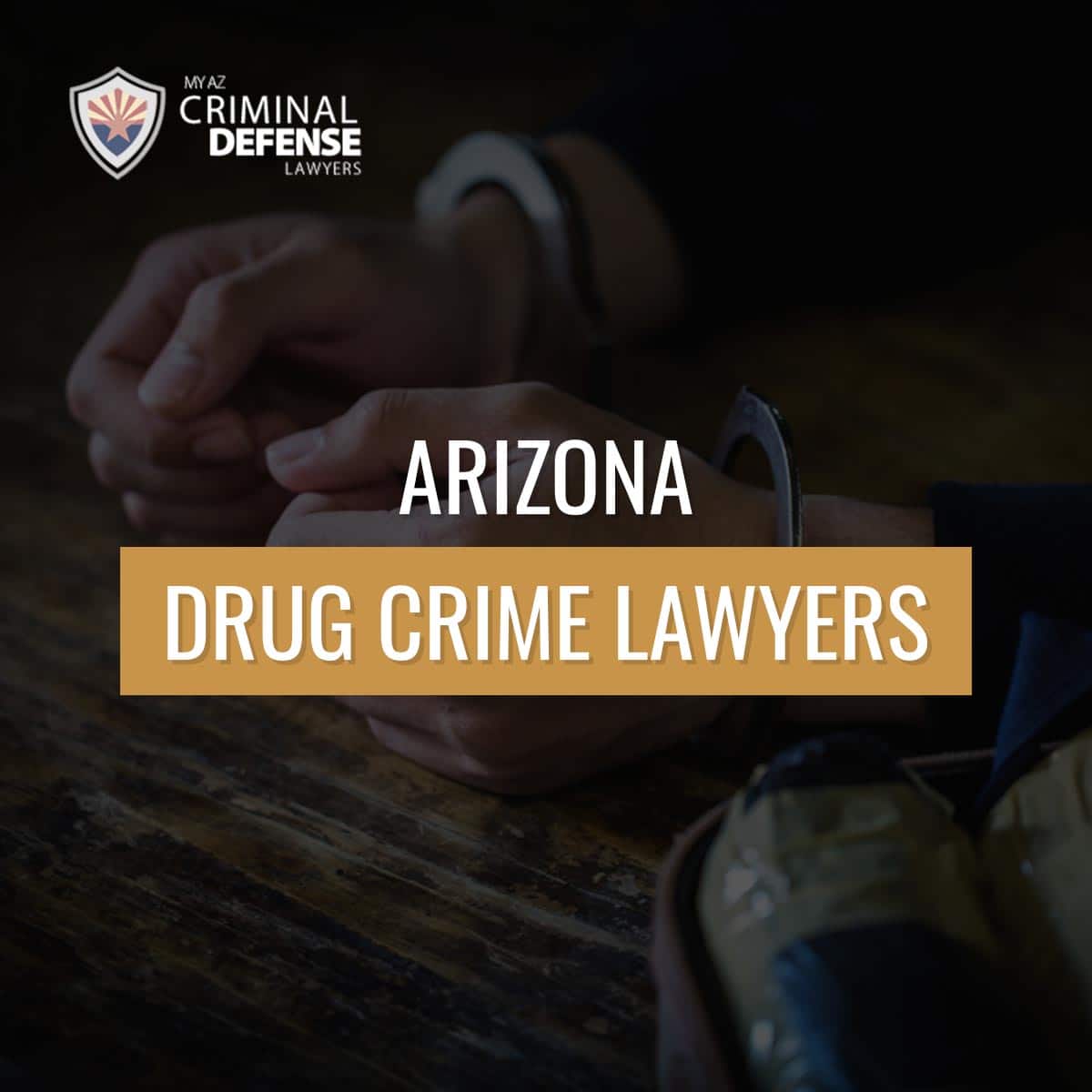Mesa Drug Crime Lawyers At My AZ Criminal Defense Lawyers